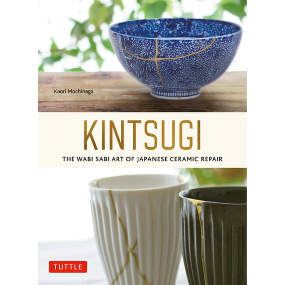 Kintsugi: The Wabi Sabi Art of Japanese Ceramic Repair, (Paperback) - Walmart.com