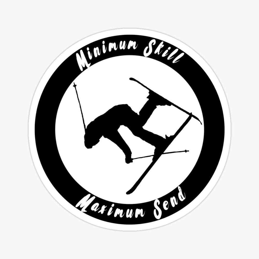 Kira .1503 Sticker - Send It Minimum Skill Maximum Send Skiing - Hot ...