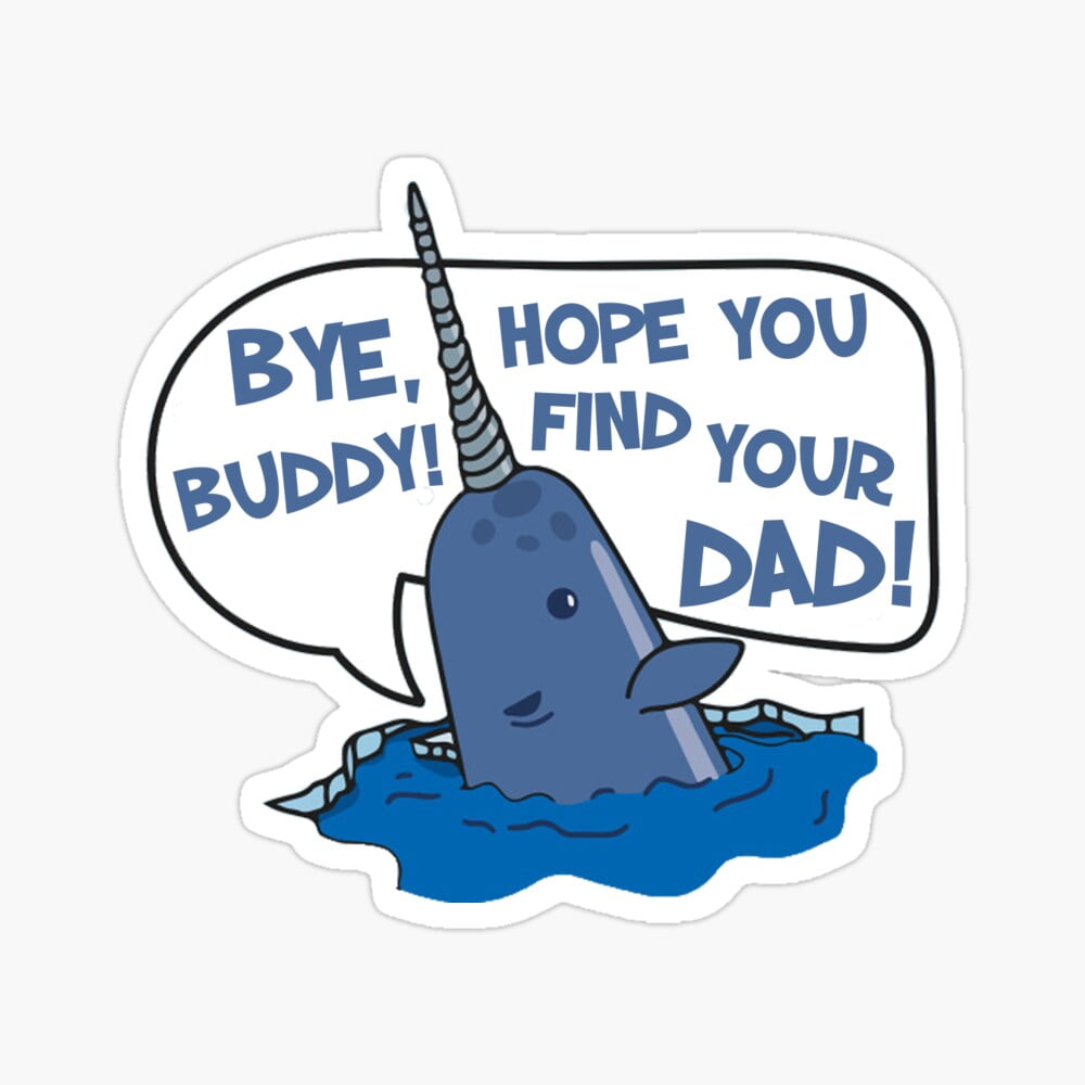 Kira .1504 Sticker - Elf Bye Buddy Hope You Find Your Dad - Hot ...