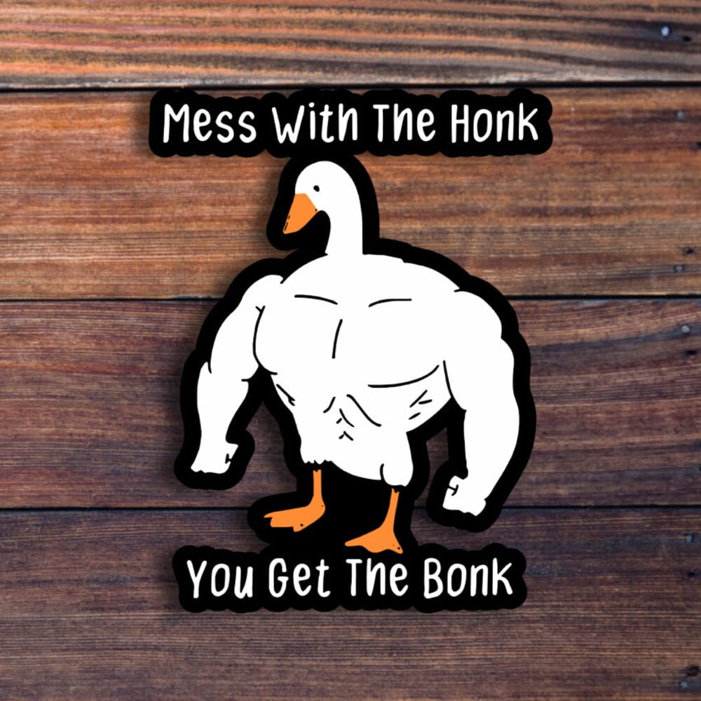 Kira .158 Sticker - Mess With The Honk You Get The Bonk, Buff Goose ...