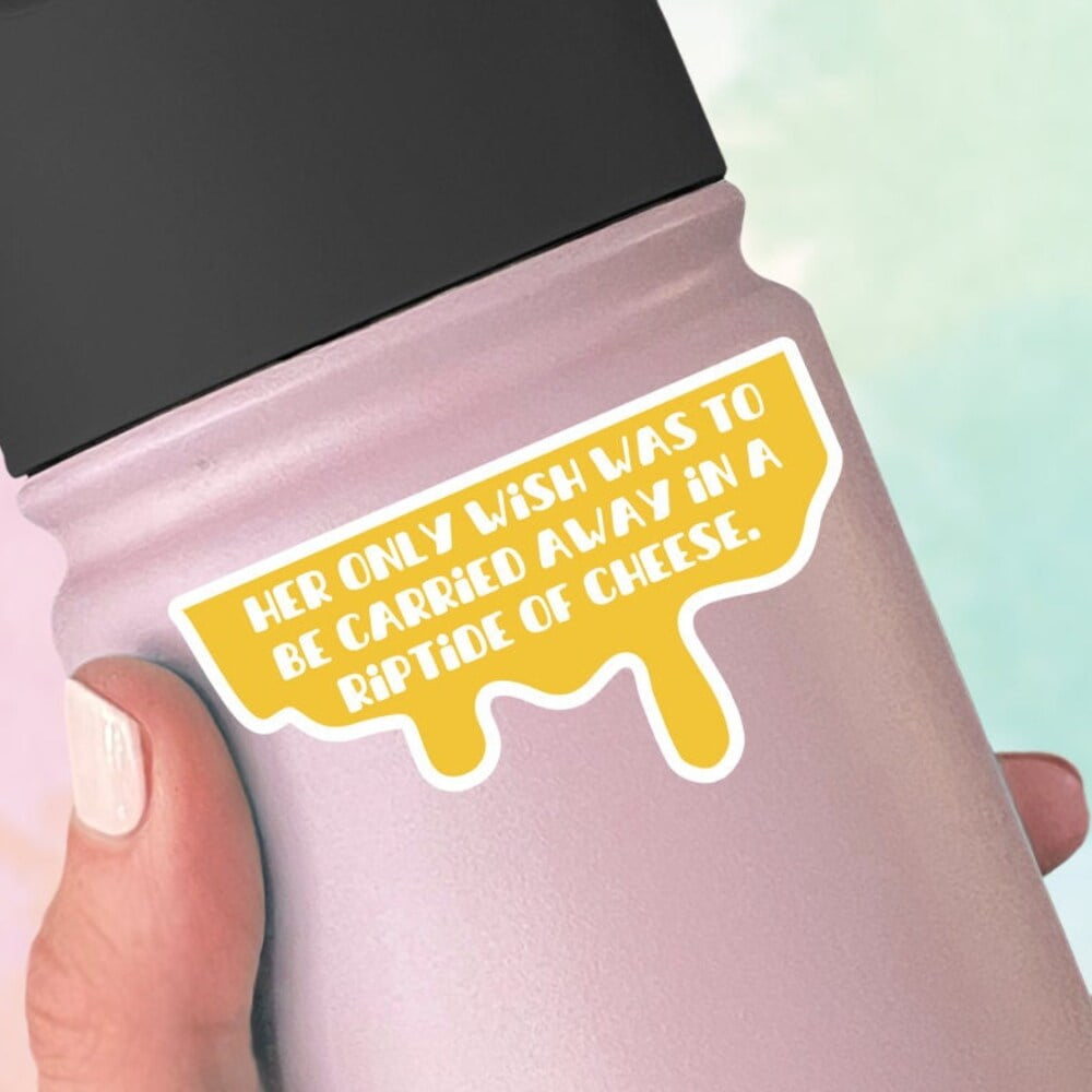 Kira .1594 Sticker - Riptide Of Cheese, Quote, Funny, Cheesy, Cheesy ...