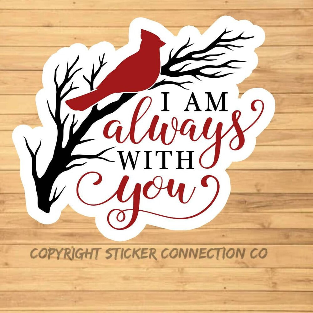 Kira .1670 Sticker - Im Always With You Cardinal Bird In Loving Memory ...