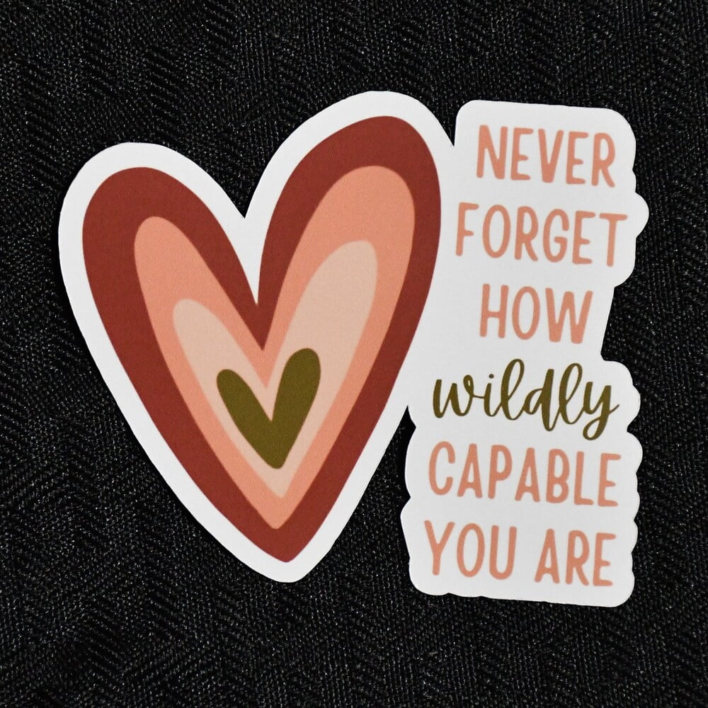 Kira .235 Sticker - Never Forget How Wildly Capable You Are ...