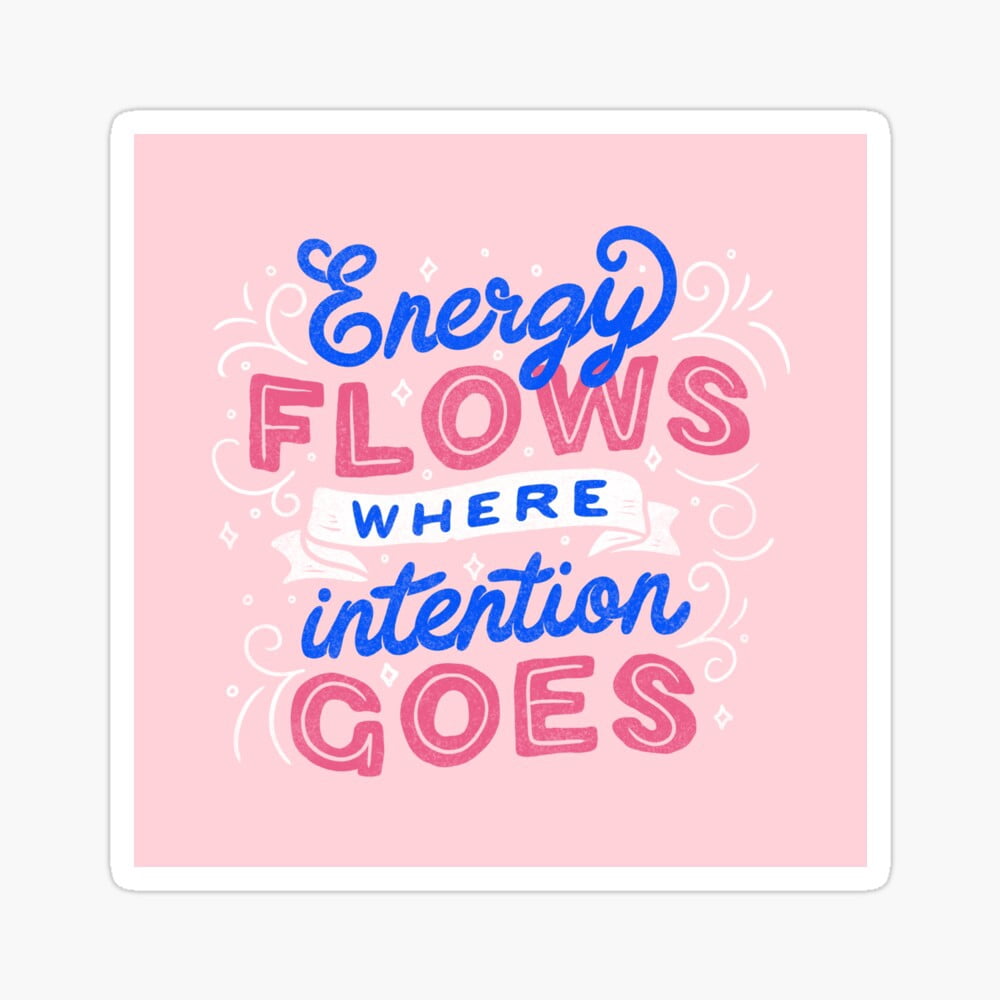 Kira .2751 Sticker - Energy Flows Where Intention Goes - Hot Trending ...