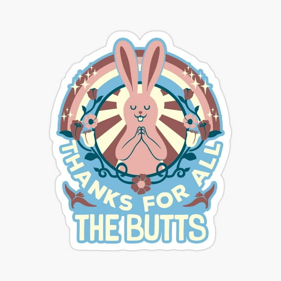 Kira .2799 Sticker - Thanks For All The Butts - Hot Trending Vinyl ...