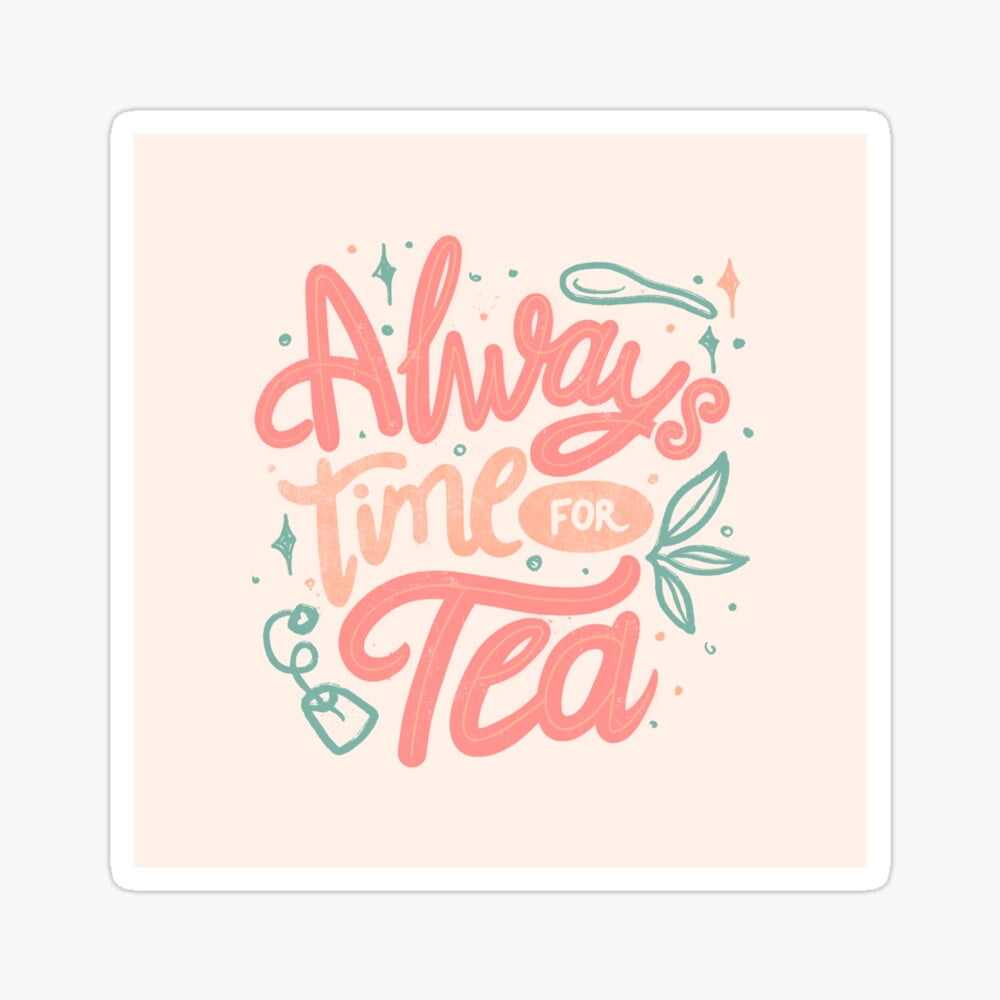 Kira .2898 Sticker - Always Time For Tea - Hot Trending Vinyl Sticker ...