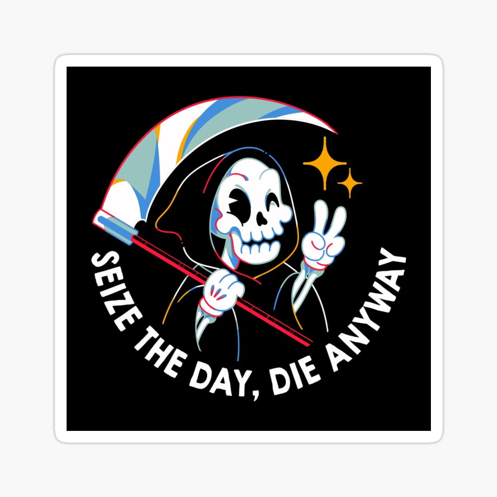 Kira .3080 Sticker - Seize The Day Die Anyway - Hot Trending Vinyl ...