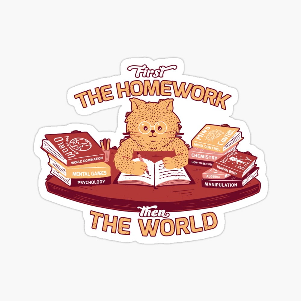 Kira .3168 Sticker - First The Homework, Then The World - Hot Trending ...