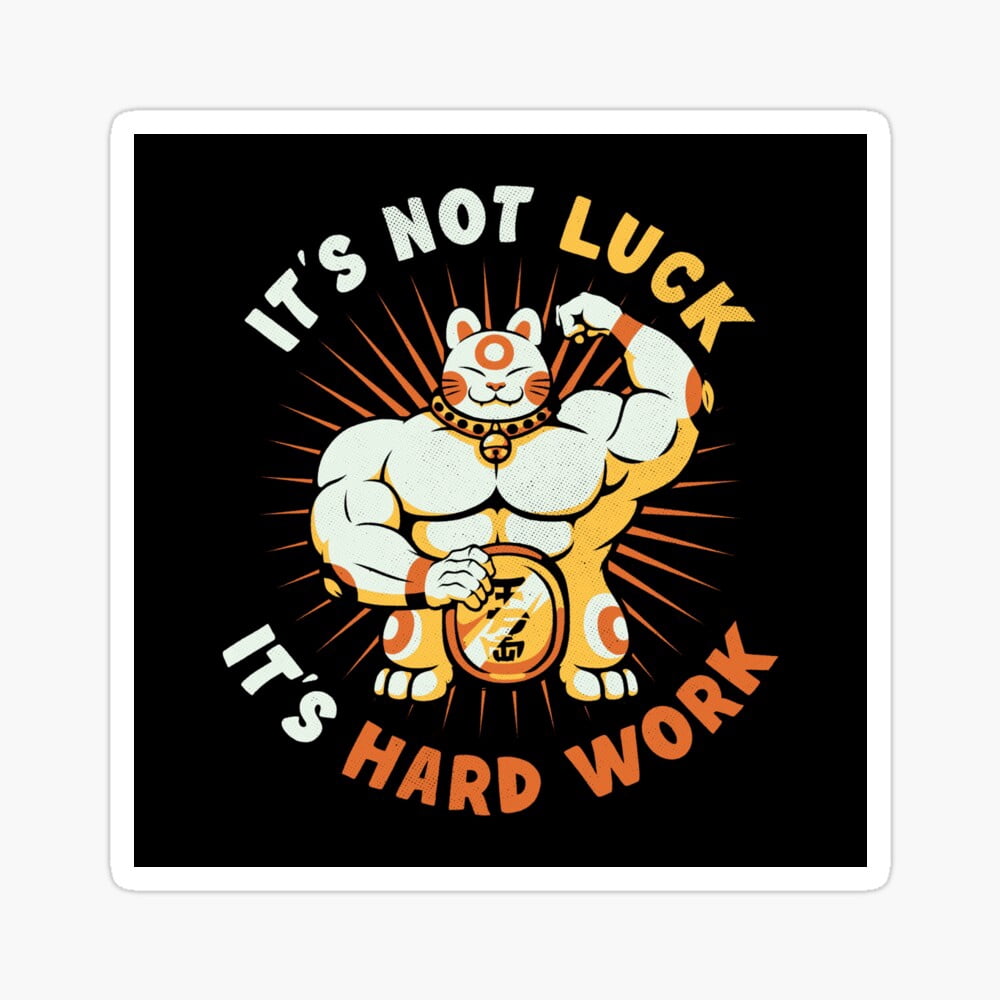 Kira .3183 Sticker - It'S Not Luck It'S Hard Work Lucky Cat - Hot ...