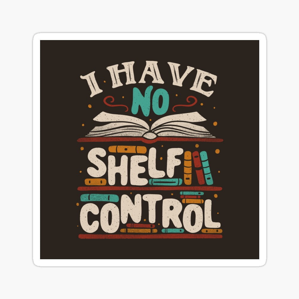 Kira .3240 Sticker - I Have No Shelf Control - Hot Trending Vinyl ...