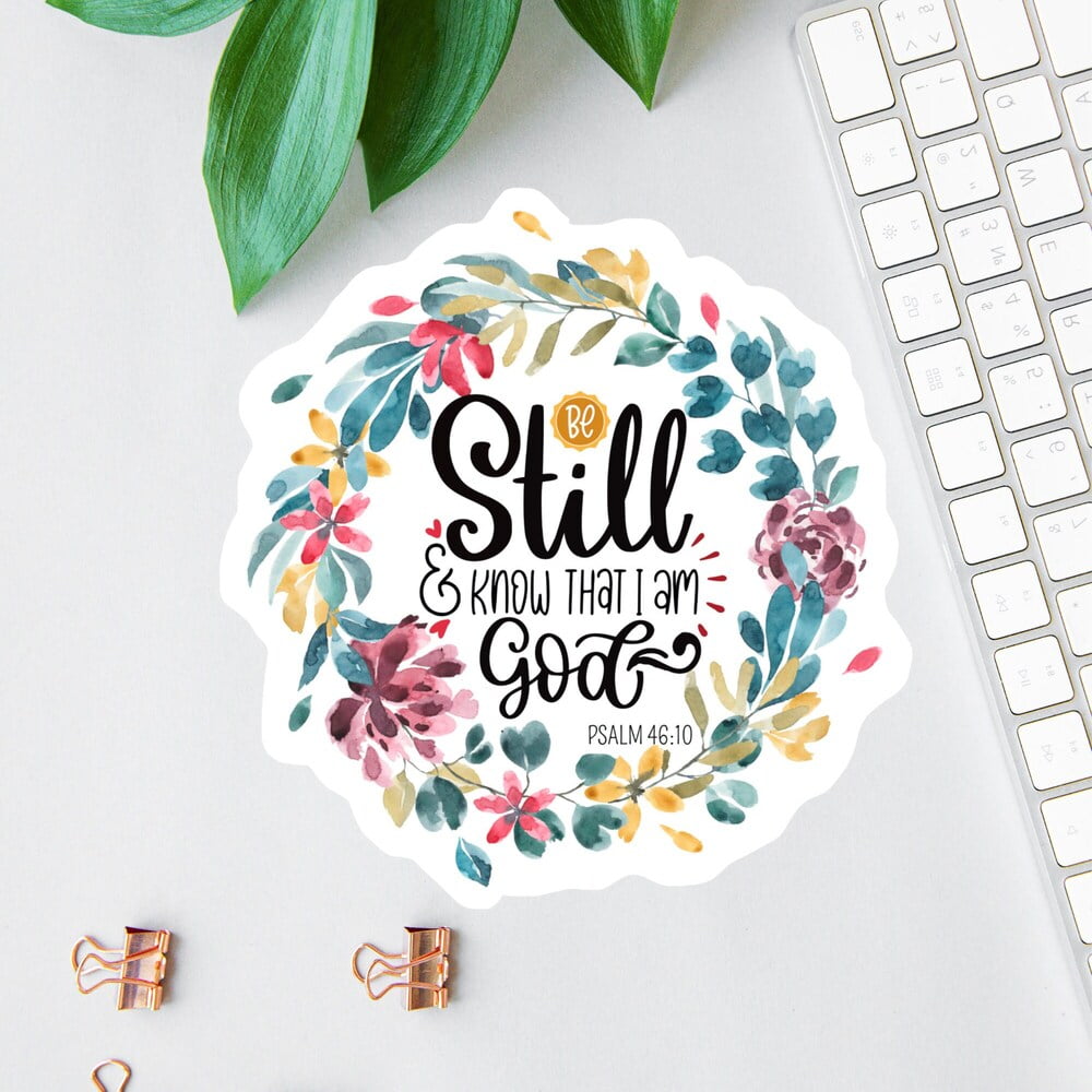 Kira .362 Sticker - Be Still And Know, Bible, Faith, Religious, Psalm ...