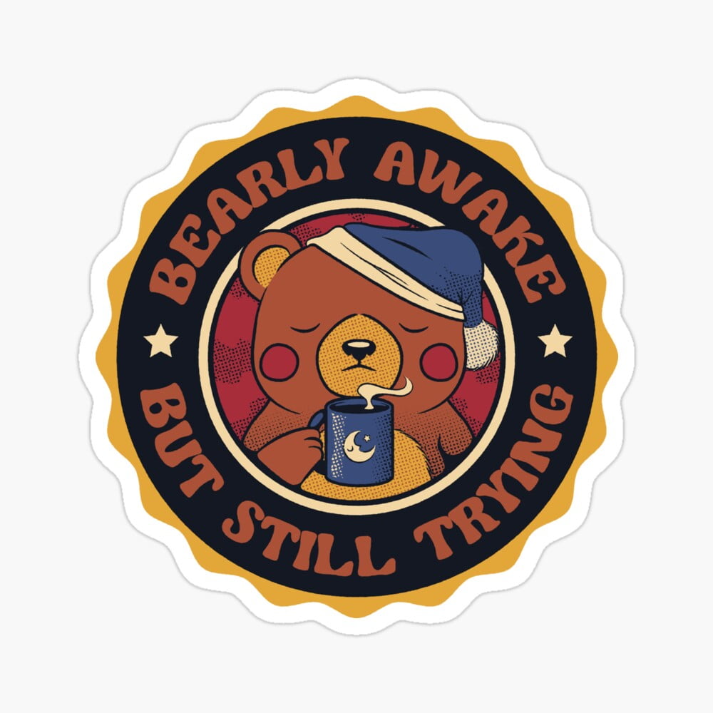 Kira .3782 Sticker - Bearly Awake But Still Trying Bear - Hot Trending Vinyl Sticker - Walmart.com