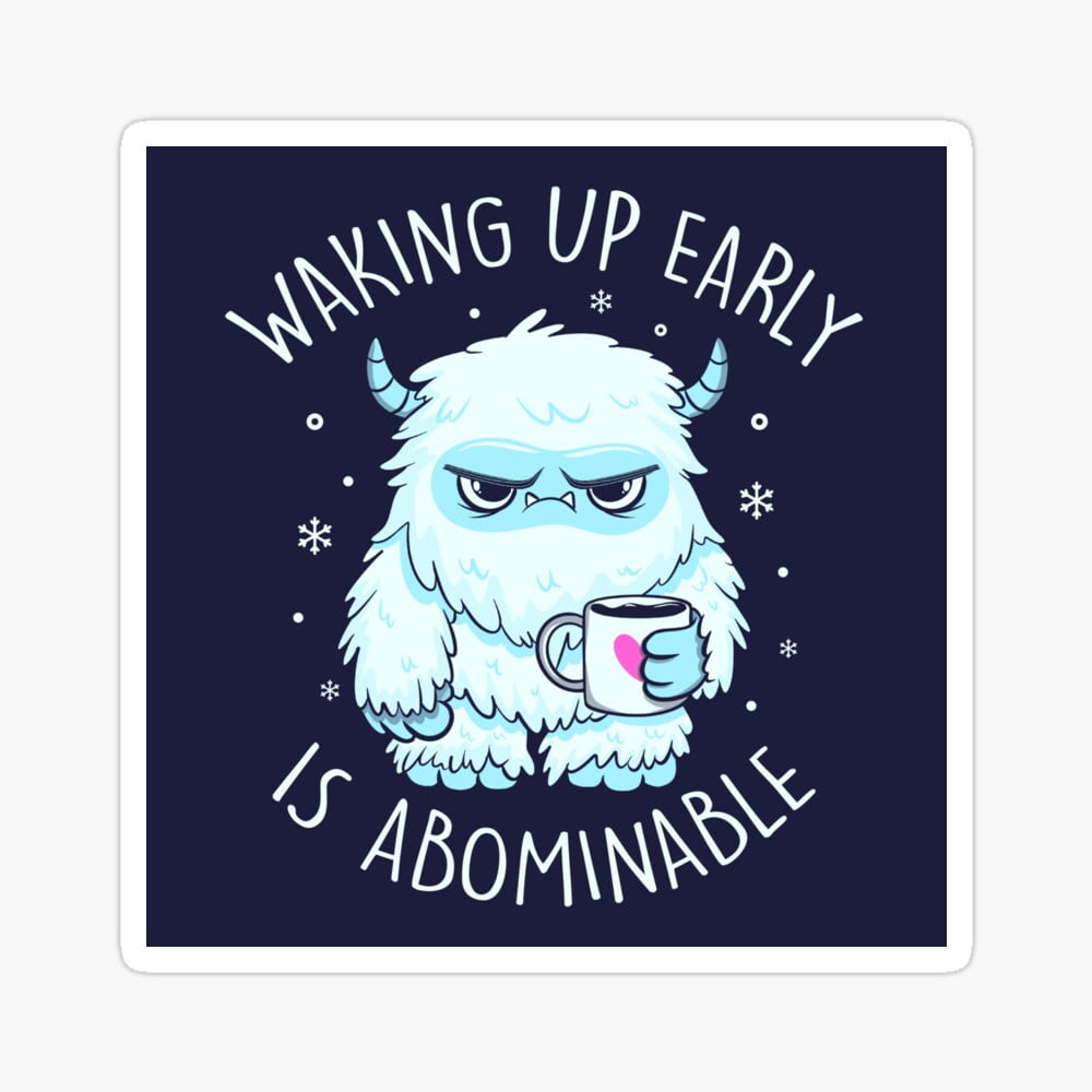 Kira .3808 Sticker - Waking Up Early Is Abominable Kawaii Monster - Hot ...