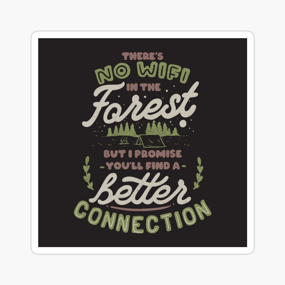Kira .3952 Sticker - There'S No Wifi In The Forest, But I Promise You'Ll Find A Better ...