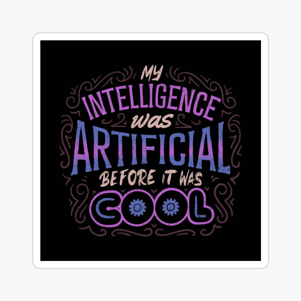 Kira .3997 Sticker - My Intelligence Was Artificial Before It Was Cool ...