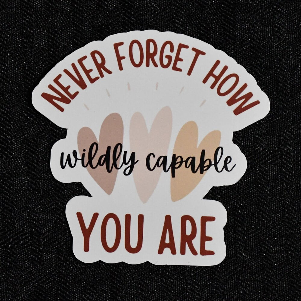 Kira .426 Sticker - Never Forget How Wildly Capable You Are ...