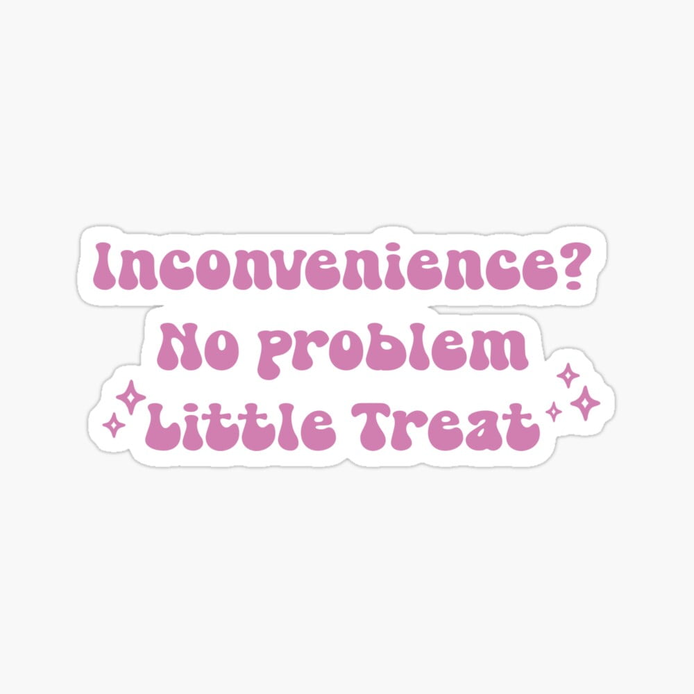 Kira .4972 Sticker - Inconvenience No Problem, Little Treat - Hot ...