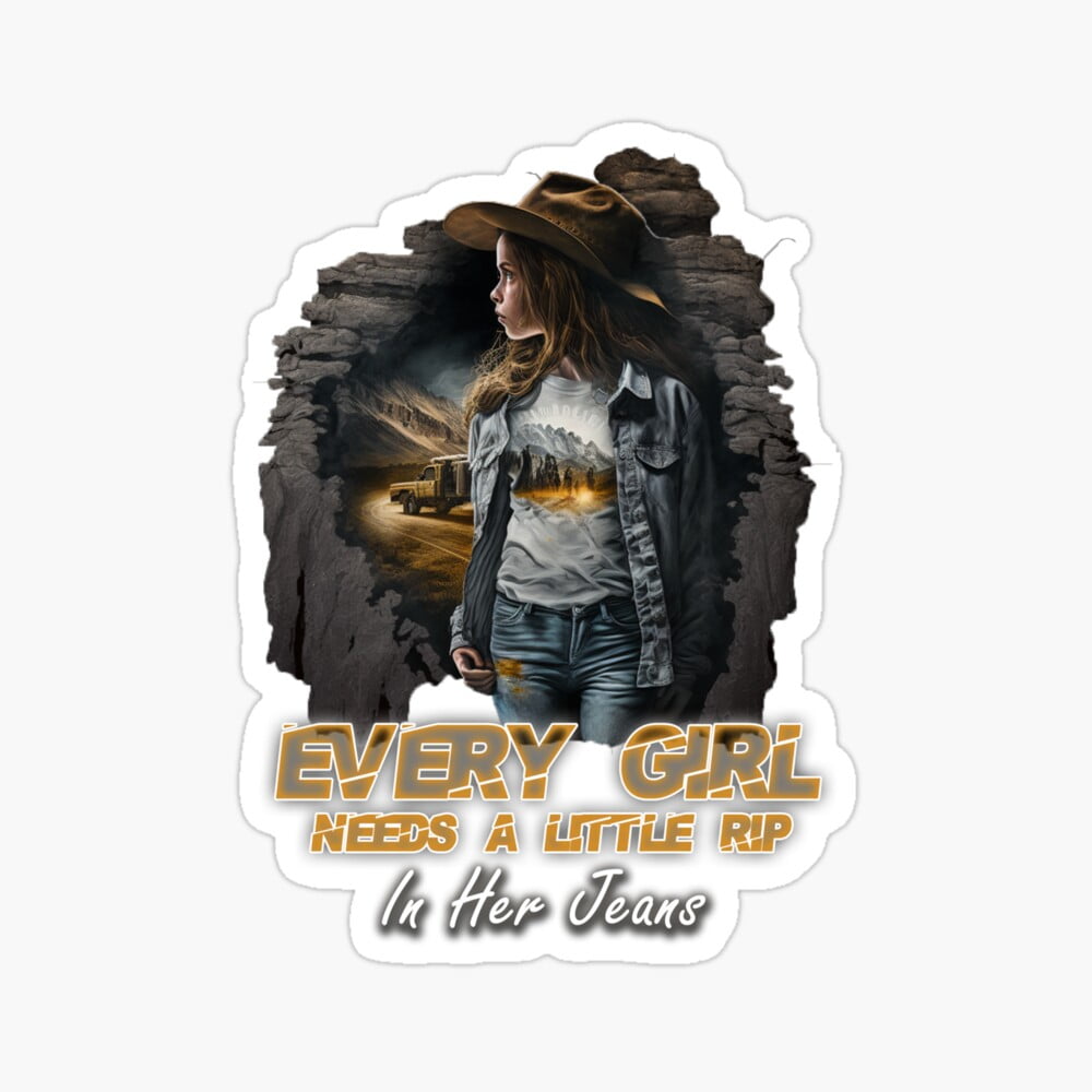Kira .5171 Sticker - Every Girl Needs A Little Rip In Her Jeans - Hot ...