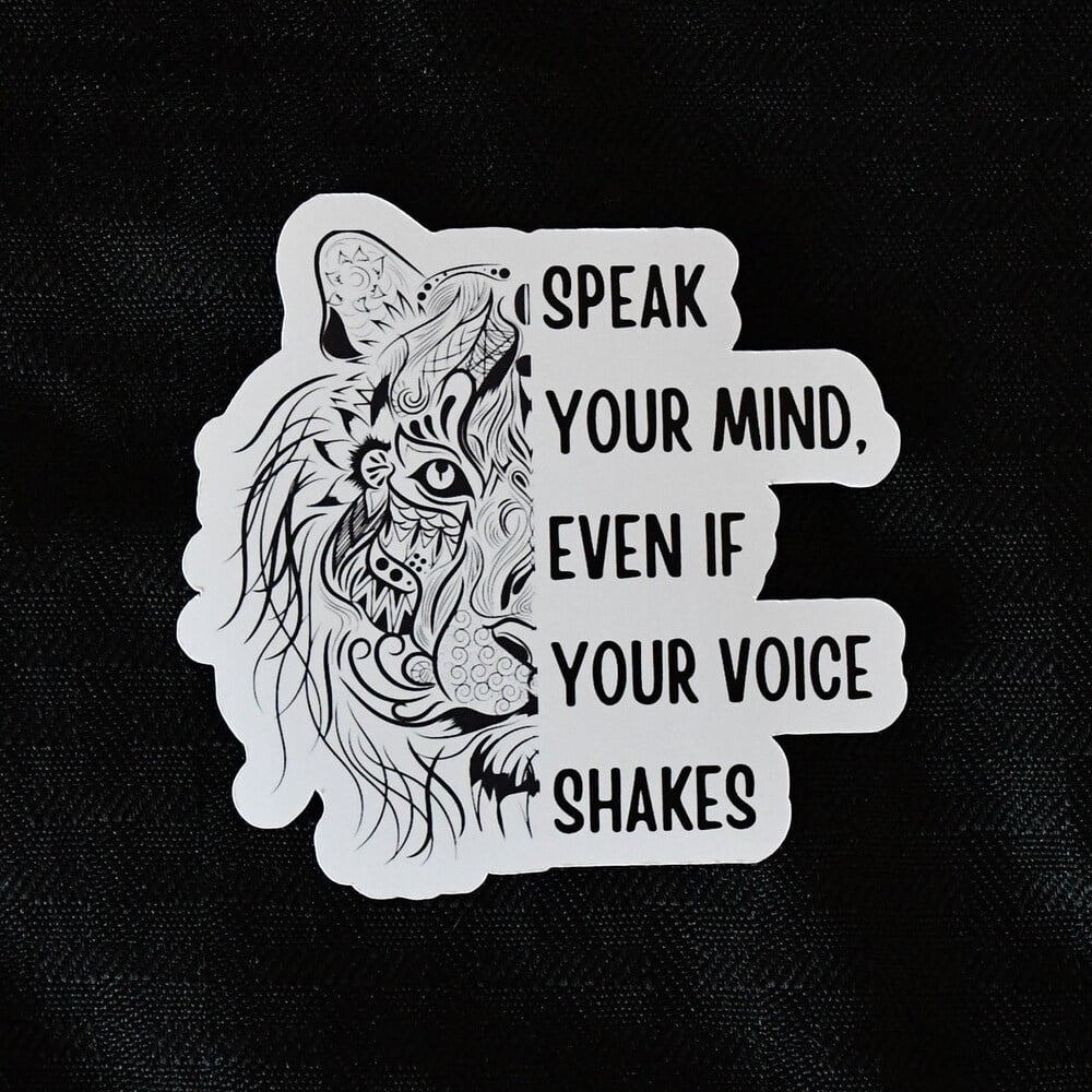 Kira .526 Sticker - Speak Your Mind Even If Your Voice Shakes, Rbg ...