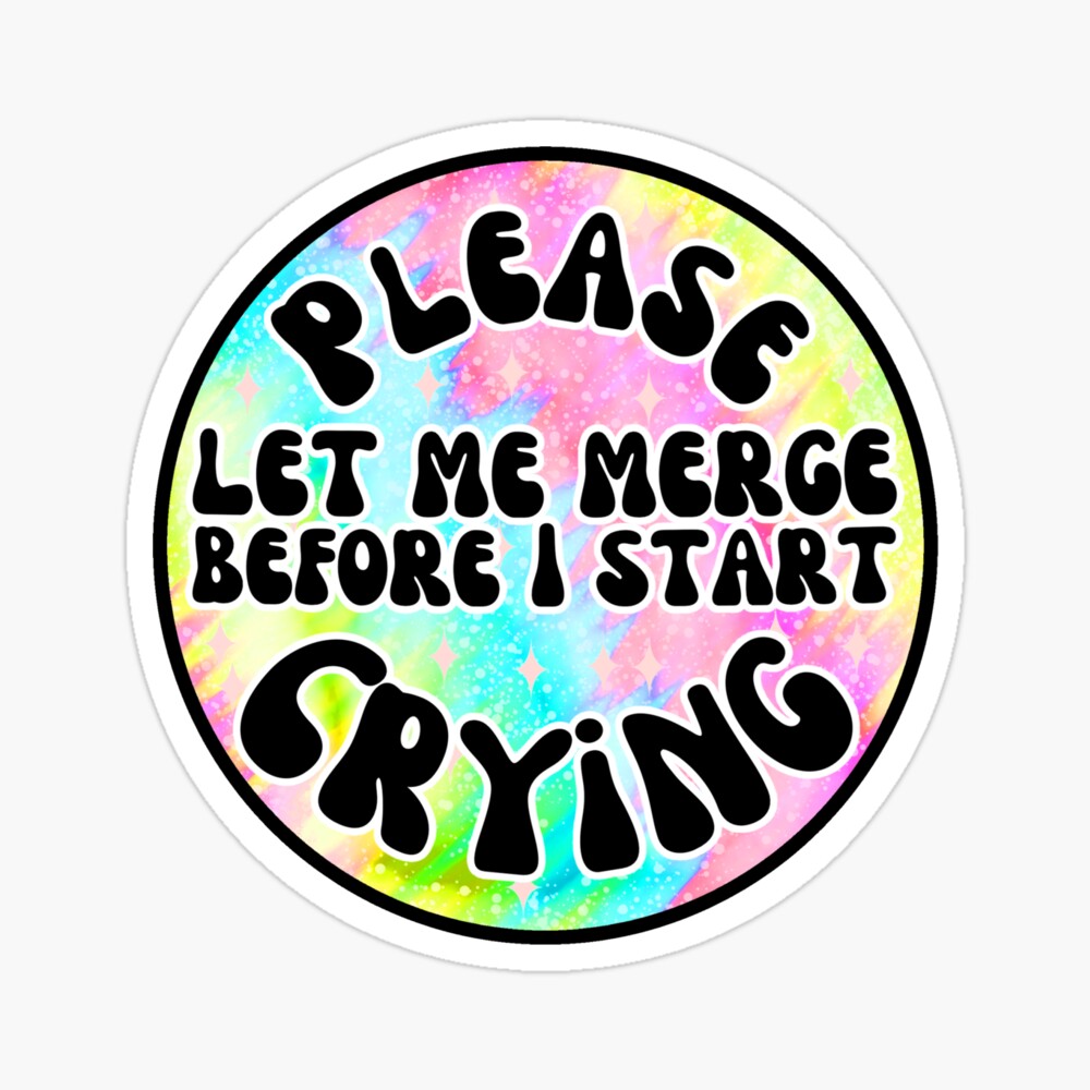 Kira .5975 Sticker - Please Let Me Merge Before I Start Crying Bumper ...