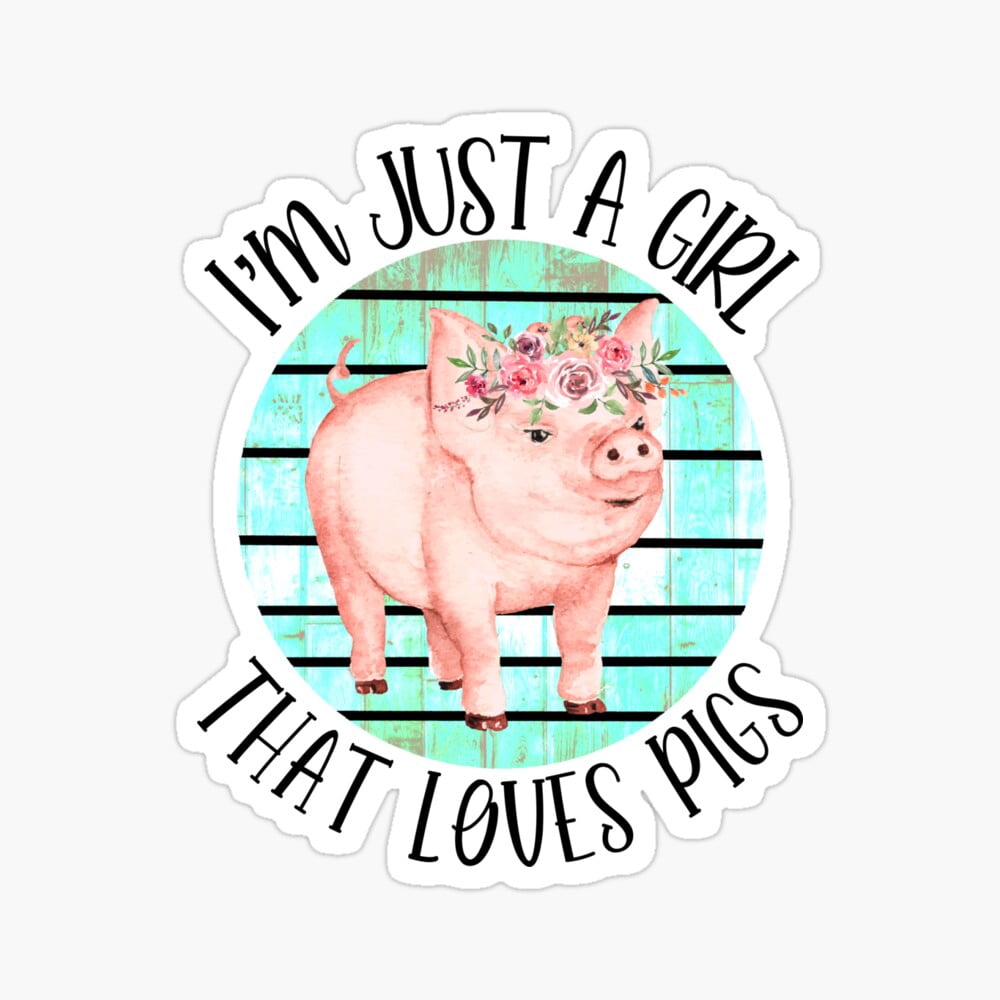 Kira .6103 Sticker - Cute Pig Just A Girl That Loves Pigs Farm Piggy ...