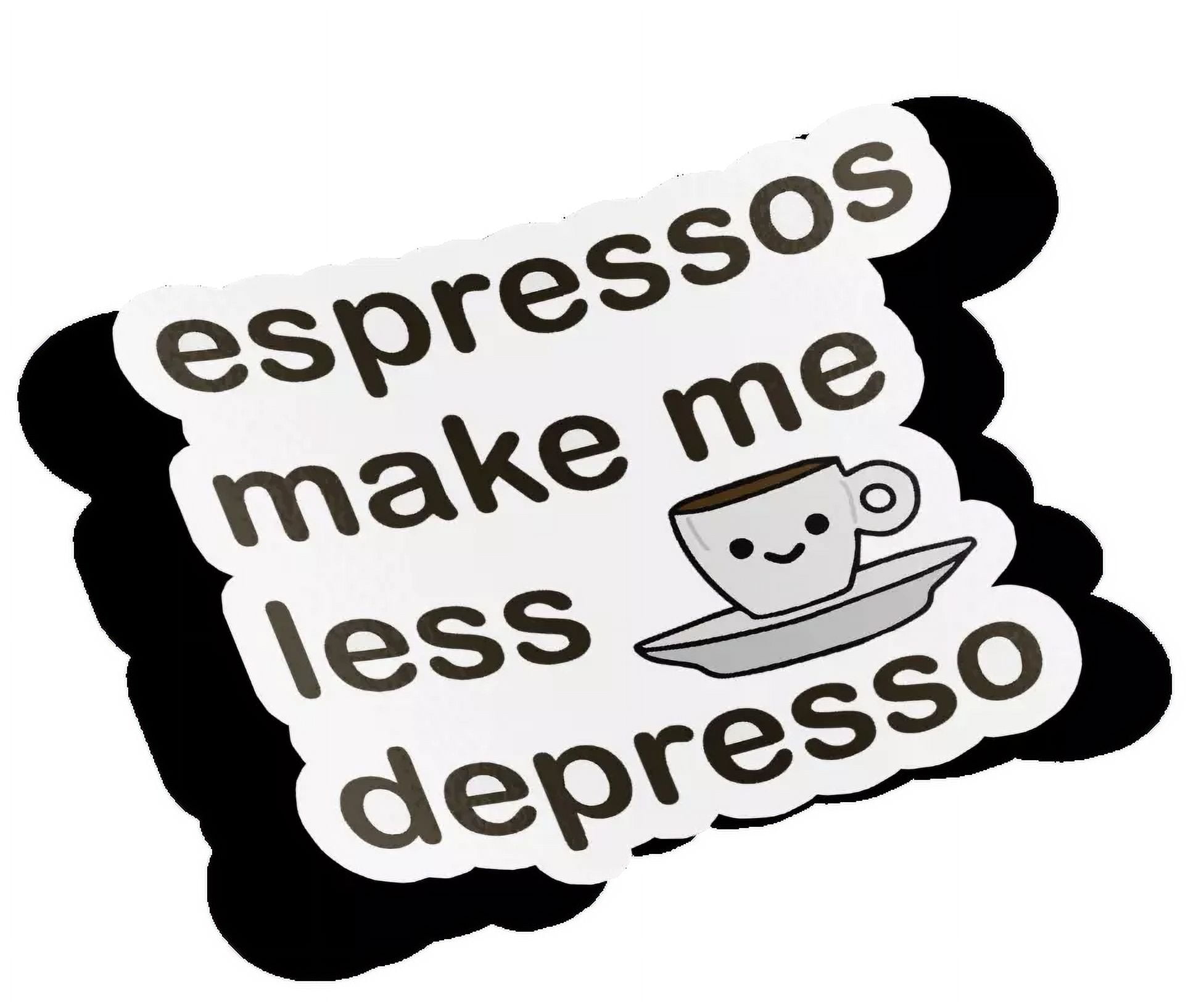 Kira .766 Sticker - Espresso Makes Me Less Depresso For Tumblers ...