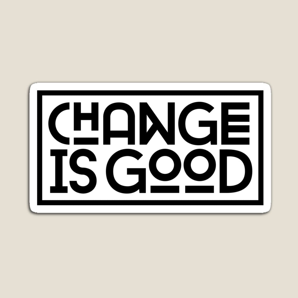 Kira - Change Is Good. Sticker - 1829 Hot Trending Vinyl Stickers ...