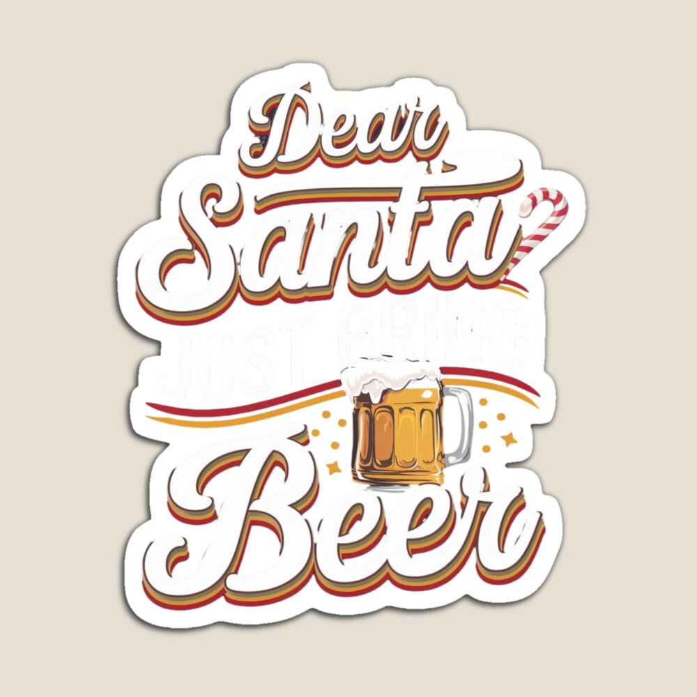 Kira - Dear Santa Just Bring Beer Sticker - 7457 Hot Trending Vinyl ...