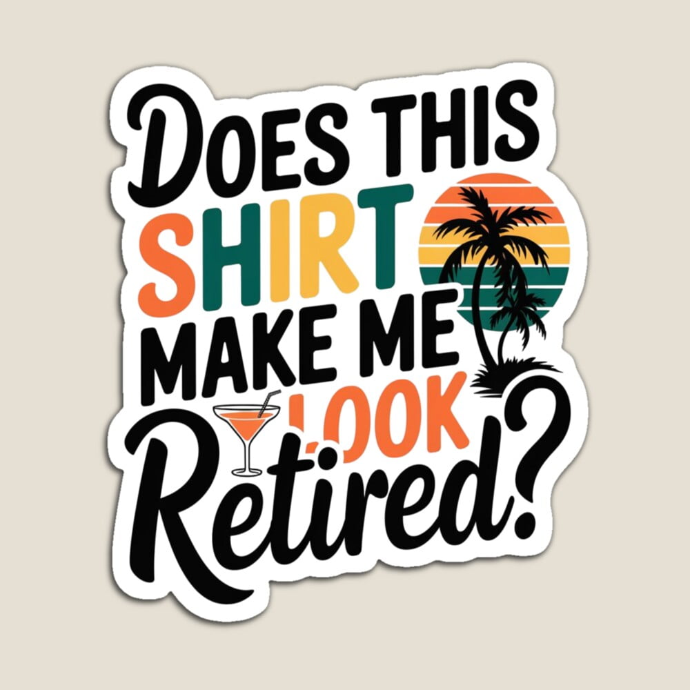 Kira - Does This Shirt Make Me Look Retired - Retired 2024 - Retirement ...