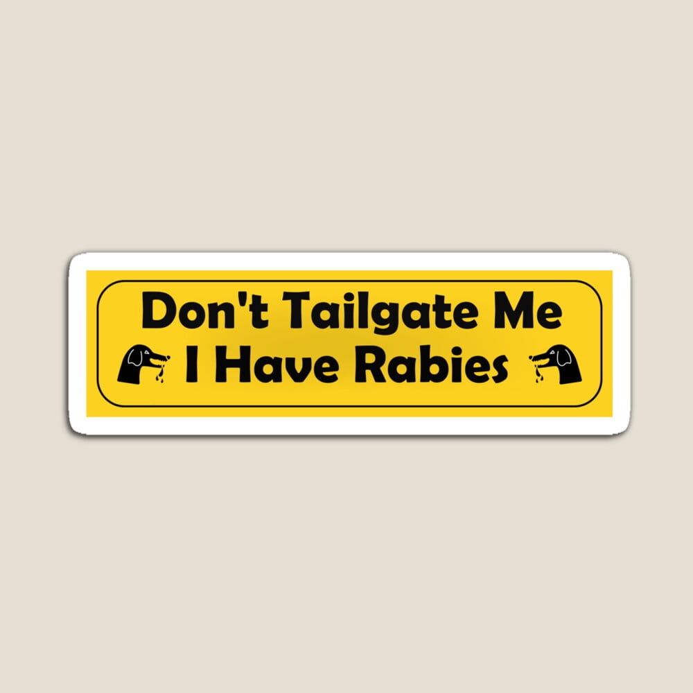Kira - Don'T Tailg Me I Have Rabies Sticker - 2505 Hot Trending Vinyl ...