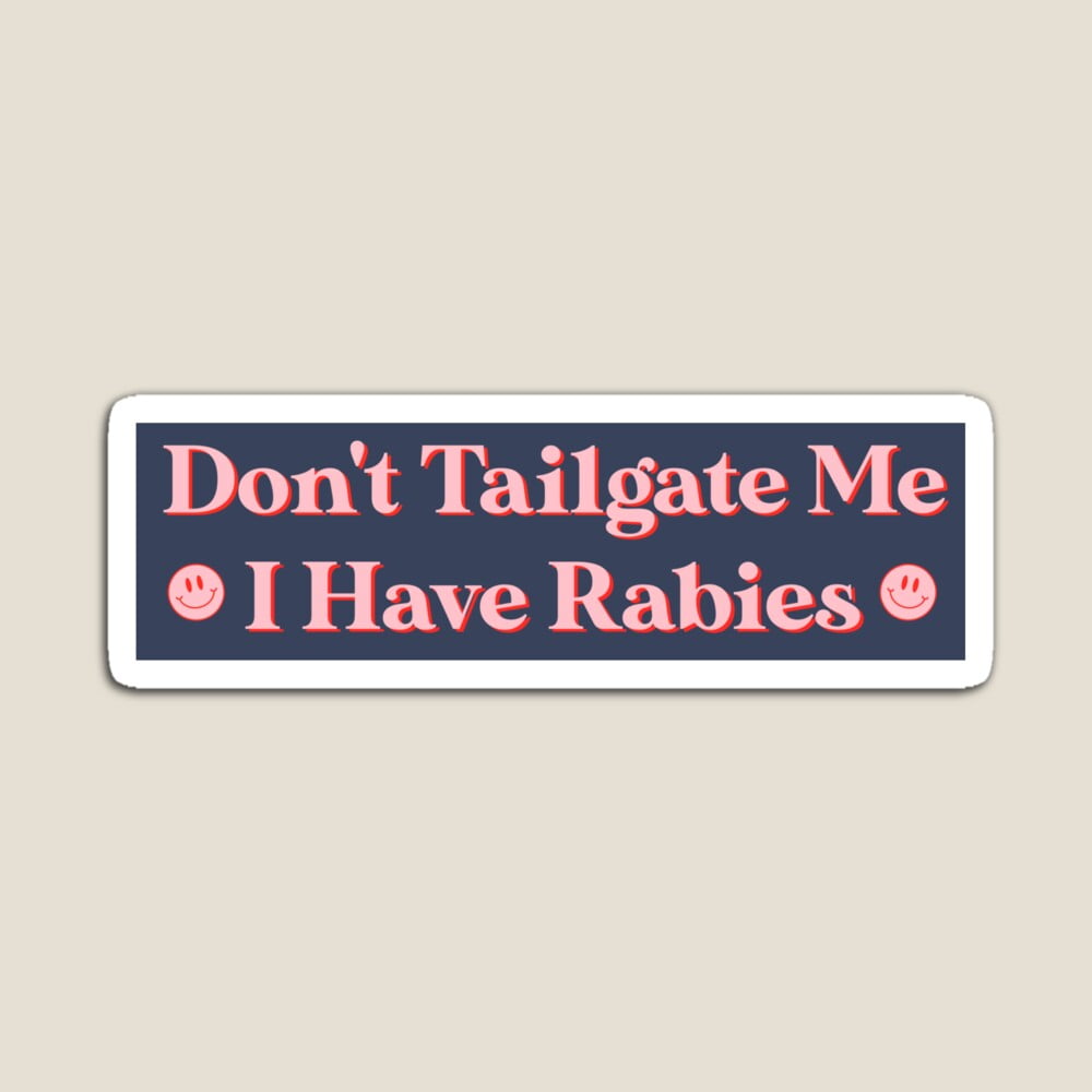 Kira - Don'T Tailg Me I Have Rabies Sticker - 2556 Hot Trending Vinyl ...