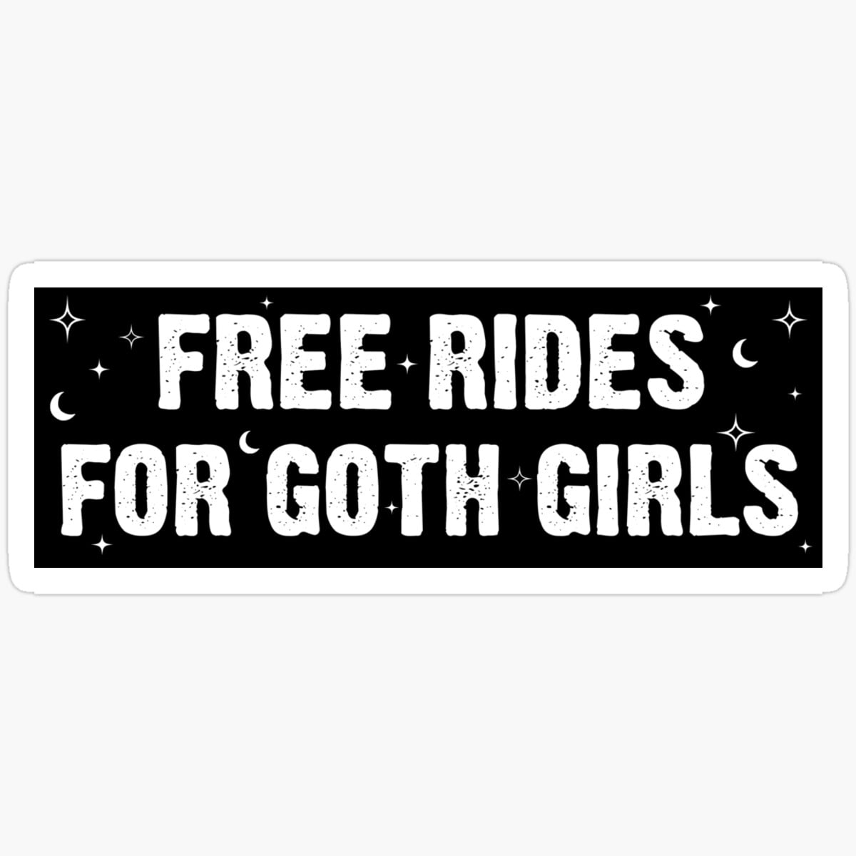 Kira Free Rides For Goth Girls Funny Goth Girls Bumper Sticker ...