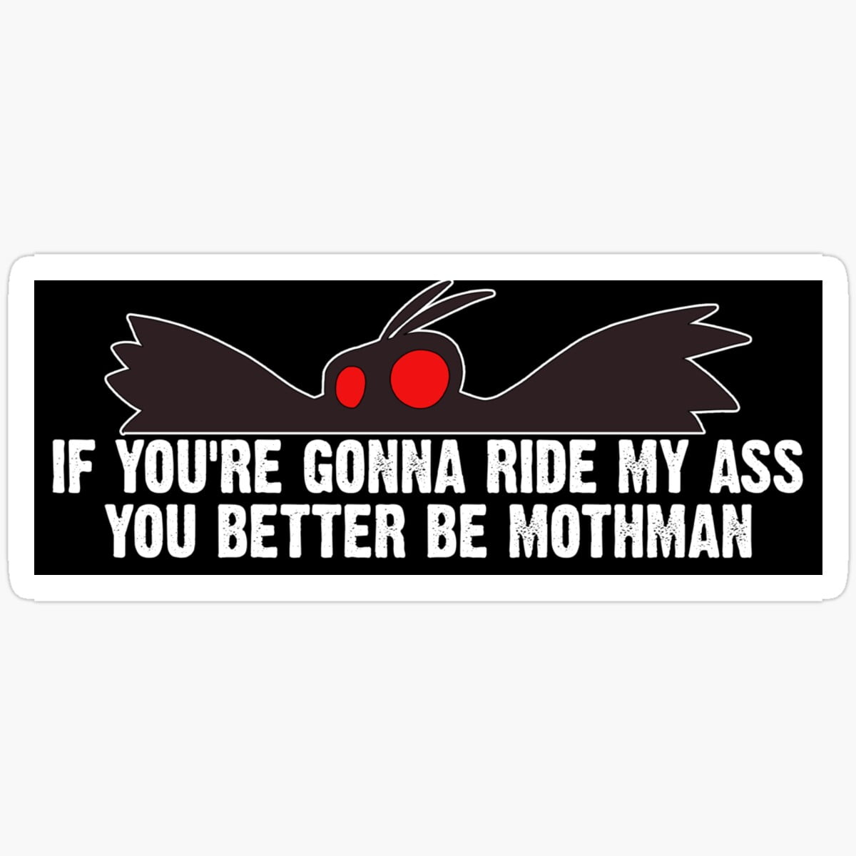 Kira If You're Gonna Ride My You're Better Be Mothman Cryptid Bumper ...