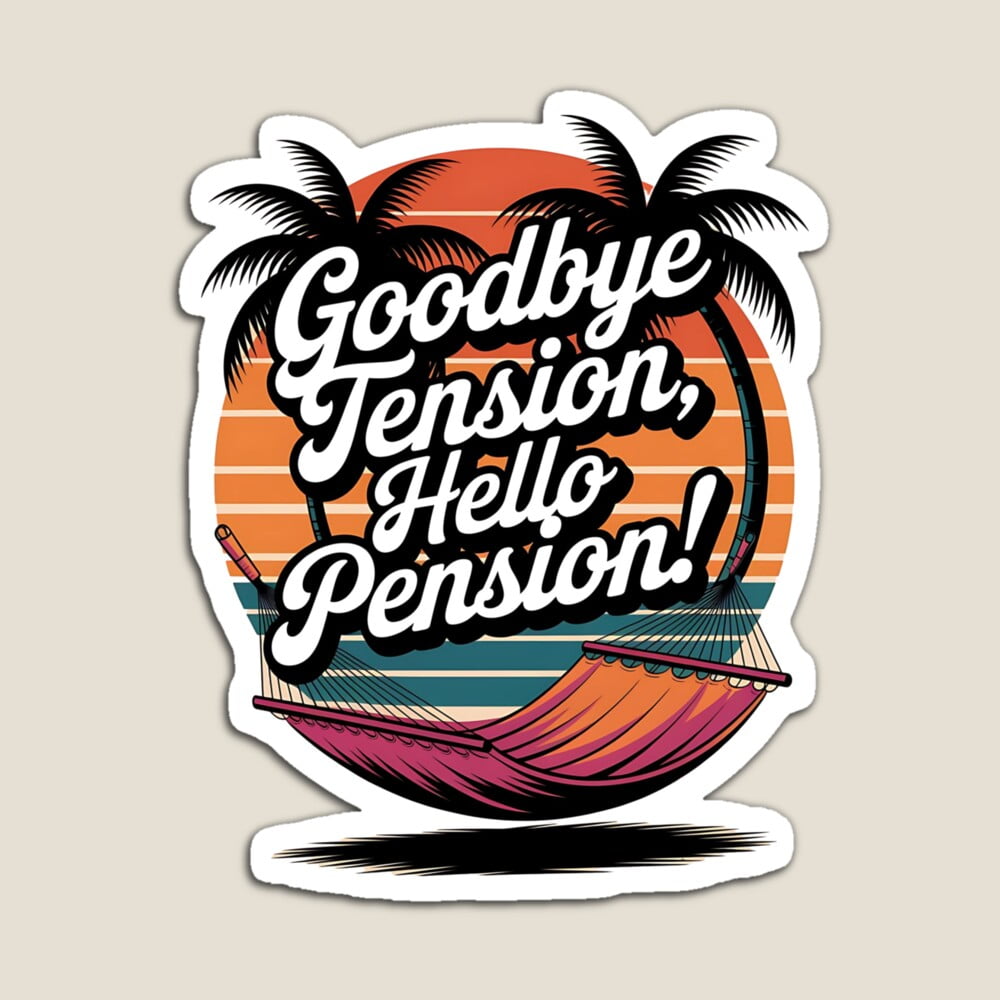 Kira - Goodbye Tension, Hello Pension - Retired 2025 - Retirement 2025 ...