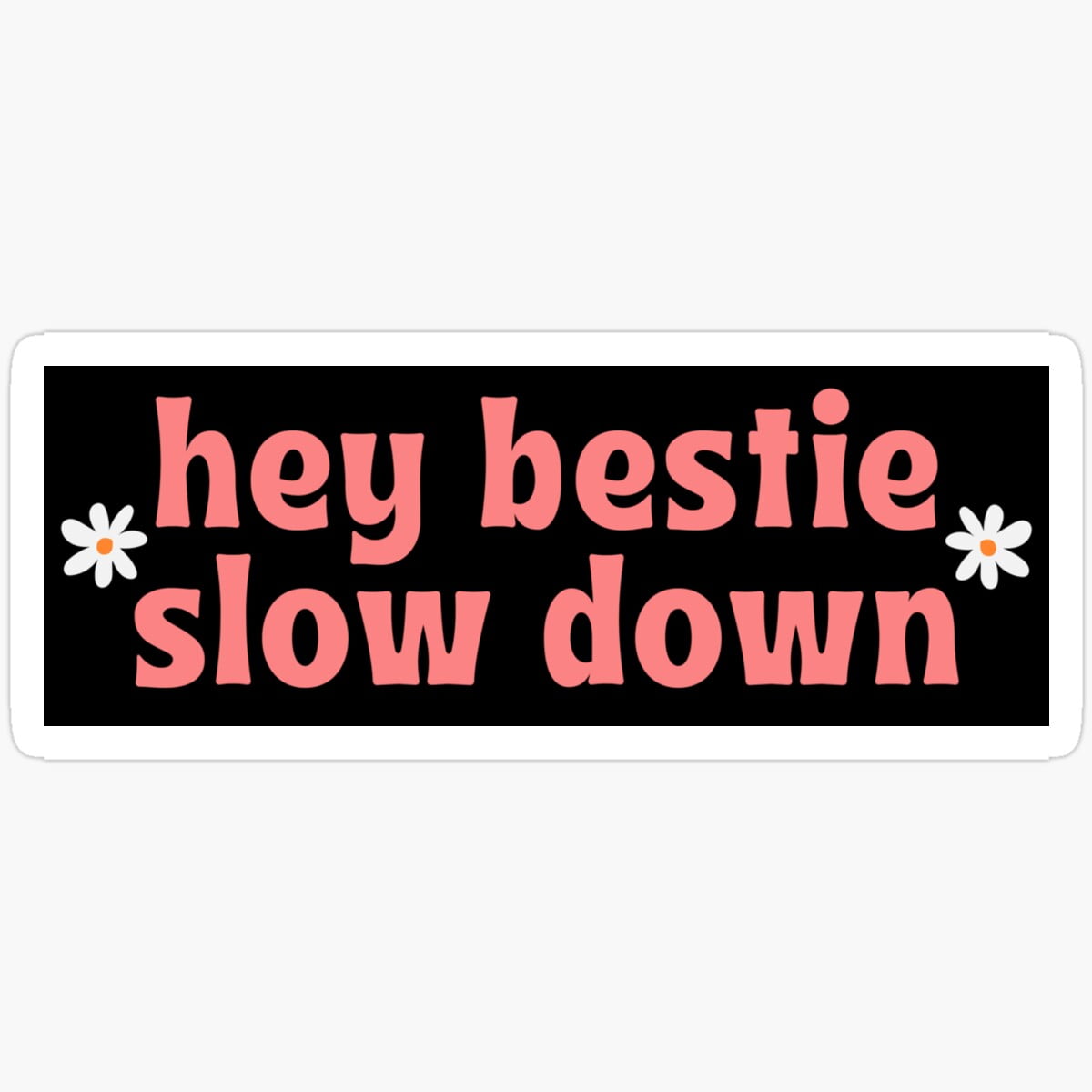Kira Hey Bestie Slow Down Funny Car Bumper Sticker Waterproof Sticker ...
