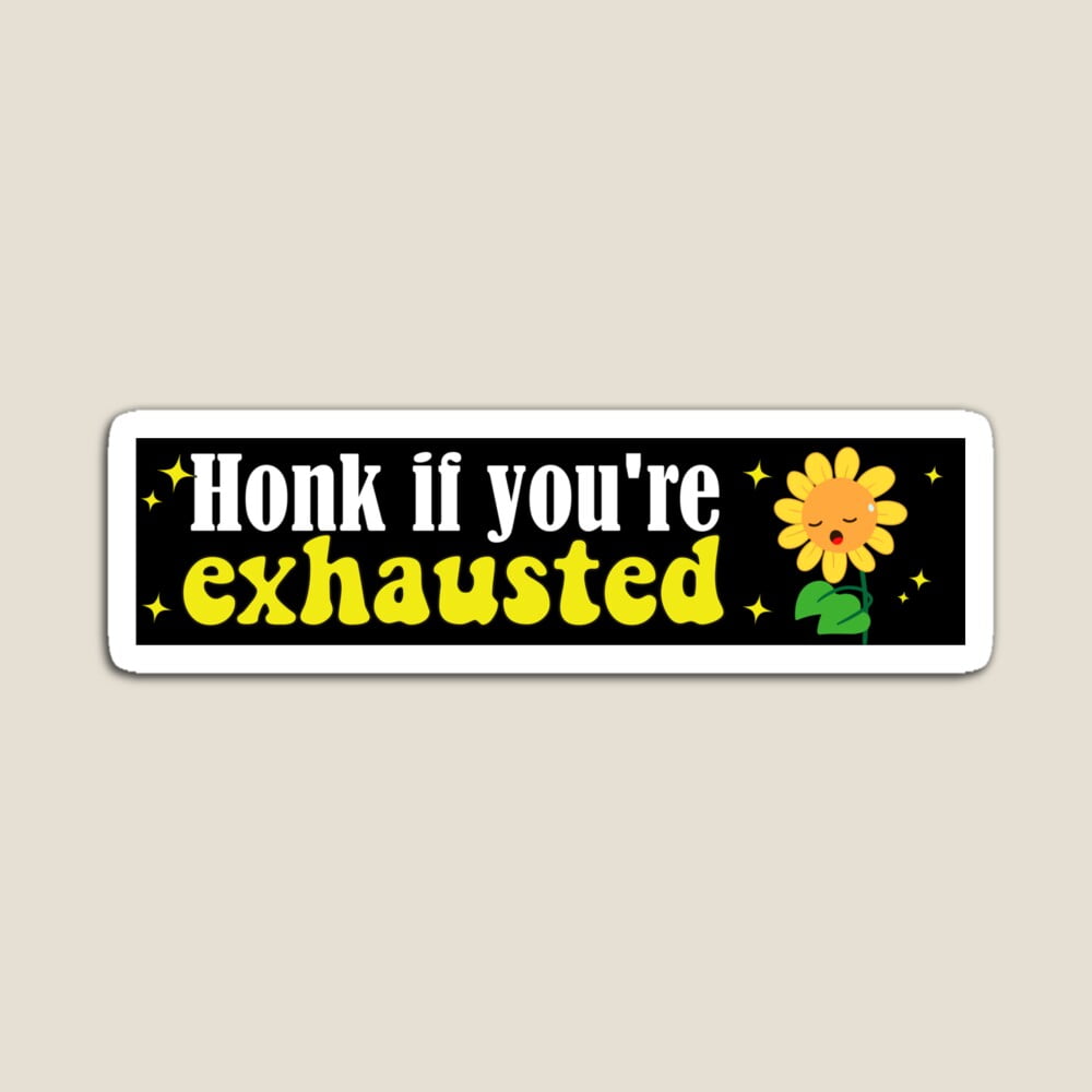 Kira - Honk If You'Re Exhausted Funny Sticker - 2381 Hot Trending Vinyl ...
