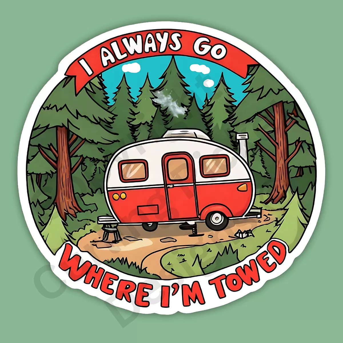 Kira I Always Go Where I'm Towed Camping Adventure Humor RV Vinyl ...