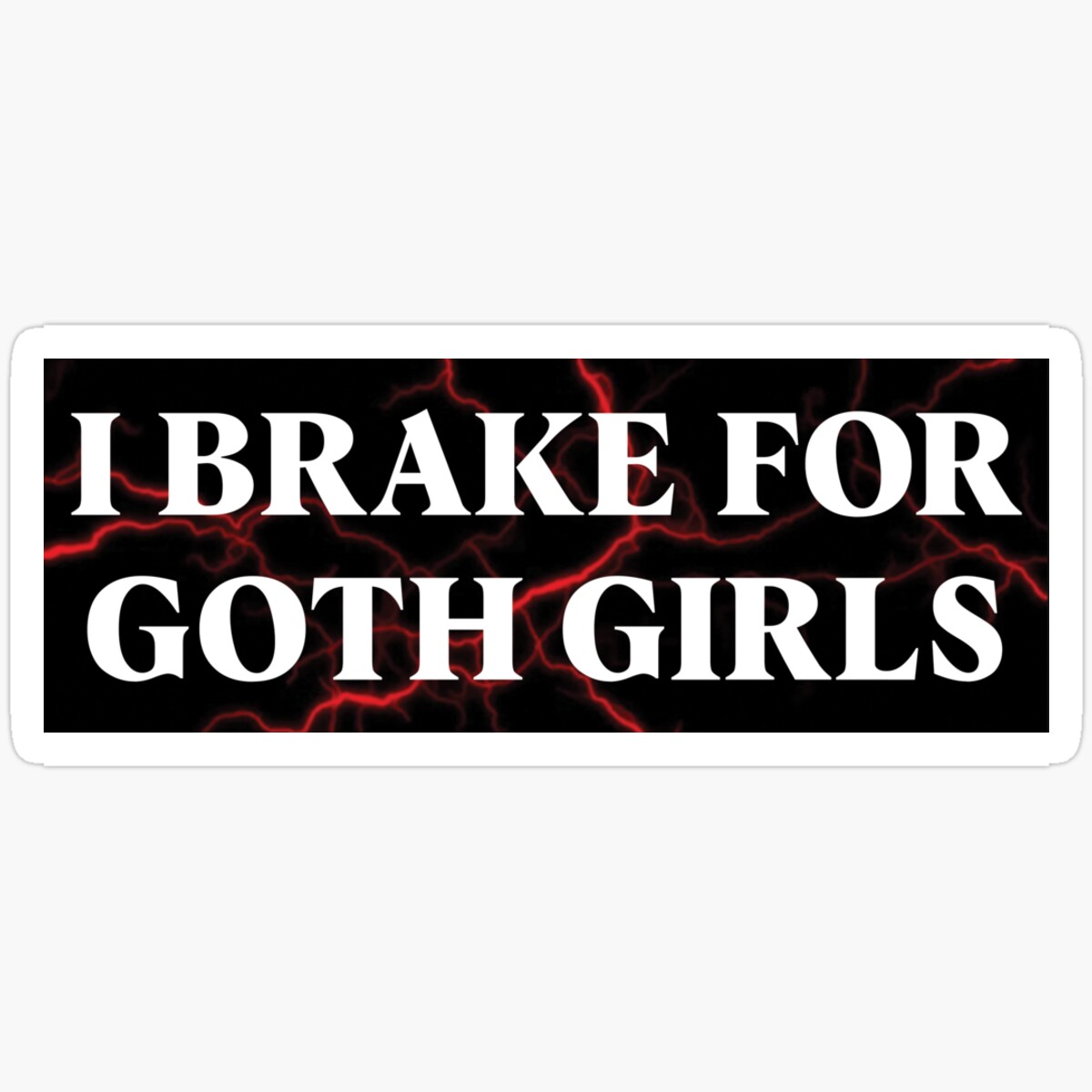 Kira I Brake For Goth Girls Gothic Funny Bumper Sticker Waterproof ...