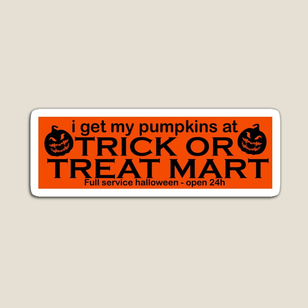 Kira - I Get My Pumpkins At Trick Or Treat Mart Funny Pumpkin Halloween ...