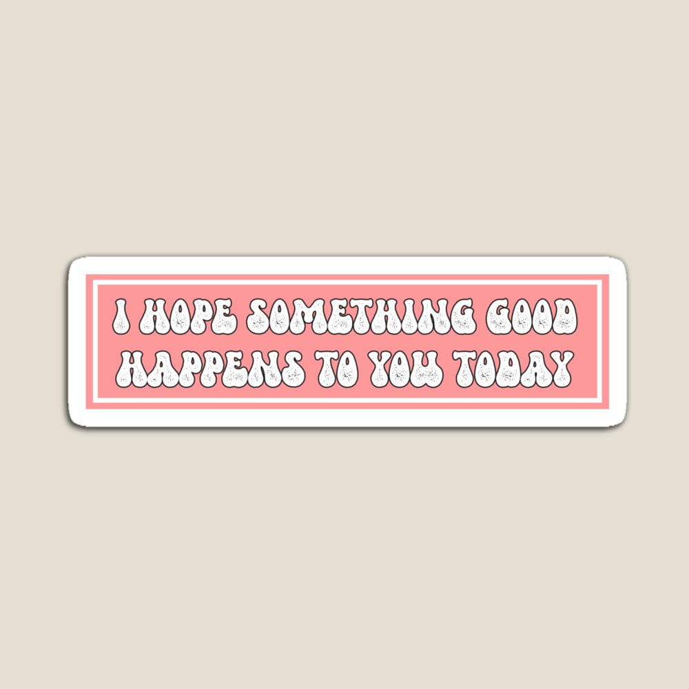 Kira - I Hope Something Good Happens To You Today Cute Pink Sticker ...