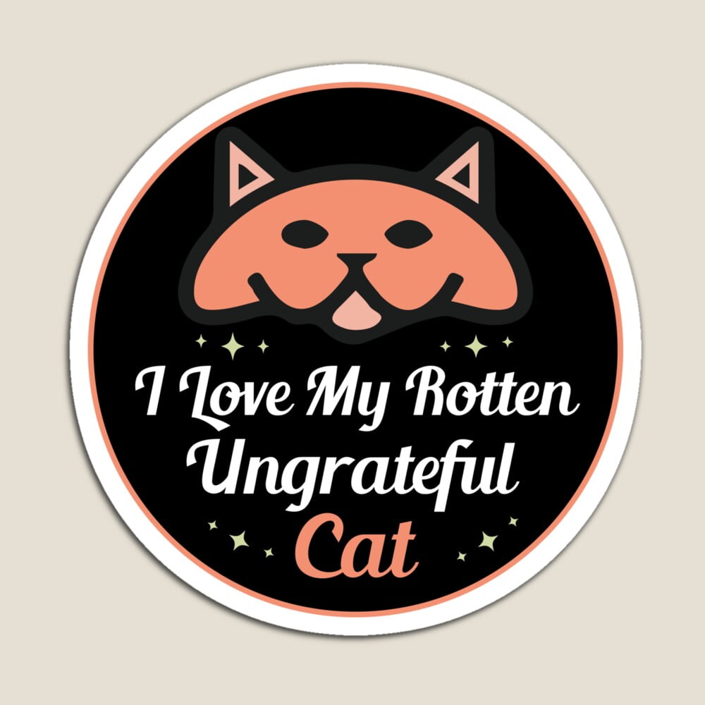 Kira - I Love My Rotten Ungrful Cat Funny Cat Circle Sticker - 2339 Hot ...