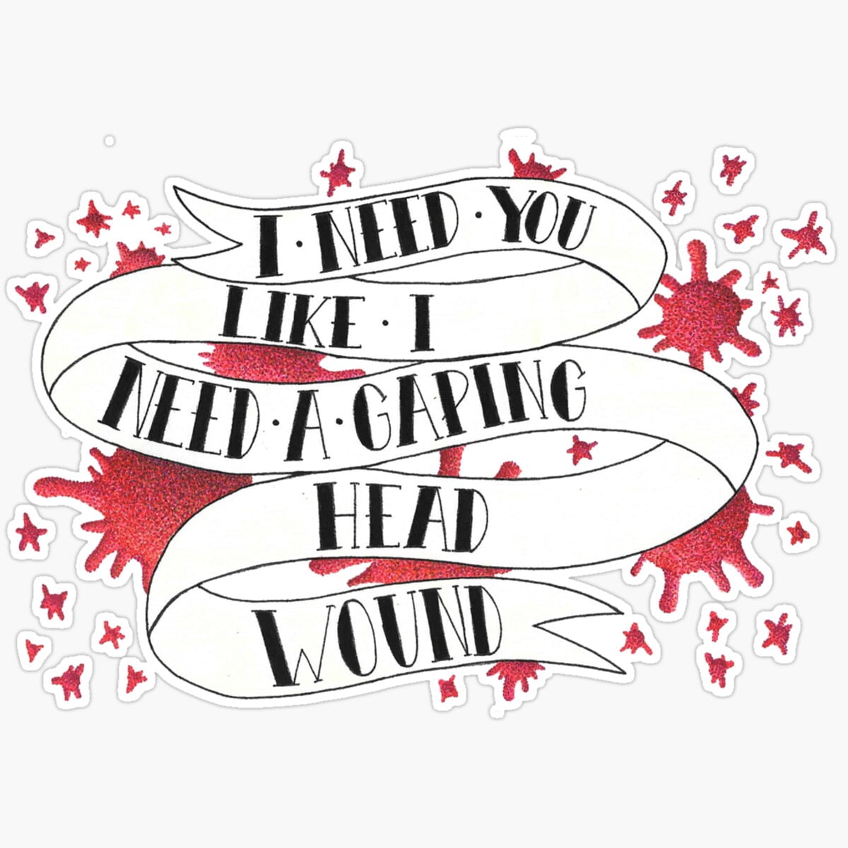 Kira I Need You Like I Need A Gaping Head Wound Sticker Decorative ...