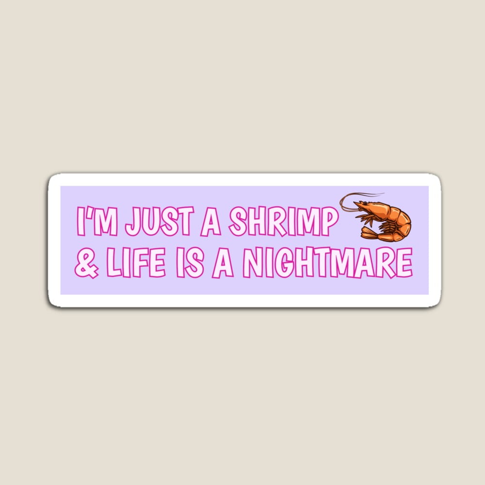 Kira - Just A Shrimp & Life Is A Nightmare Funny Seafood Sticker - 2421 ...