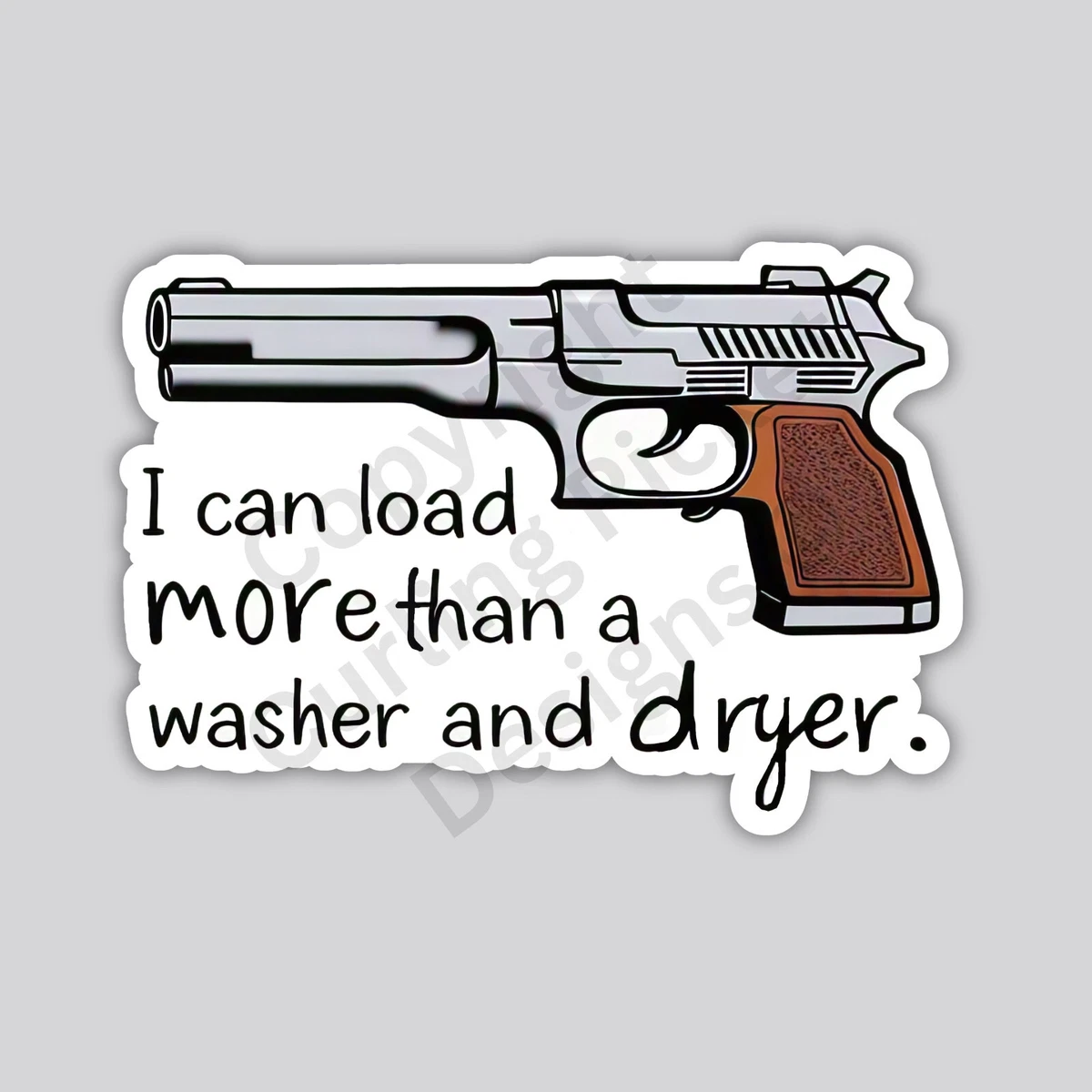 Kira Load More Than Washer Dryer 2nd Ammendment Vinyl Sticker ...