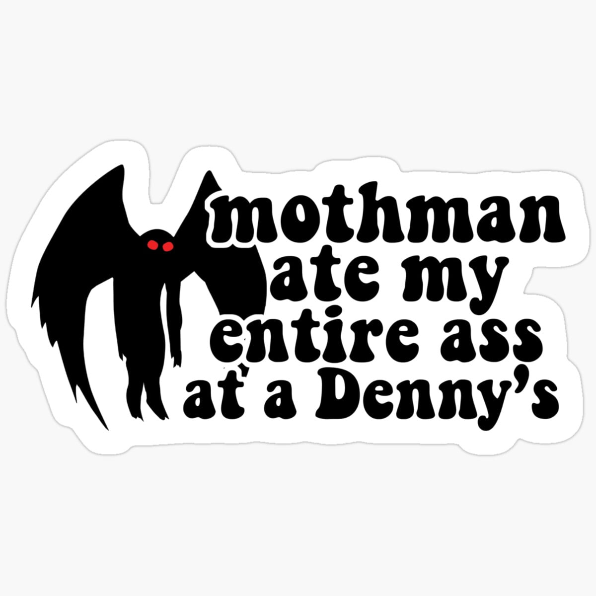 Kira Mothman ate my entire at a denny's Bumper Sticker Waterproof ...