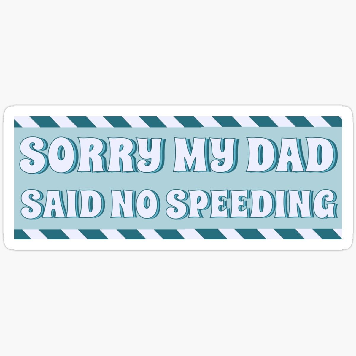 Kira My Dad Said No Speeding Funny Car Bumper Sticker Waterproof ...