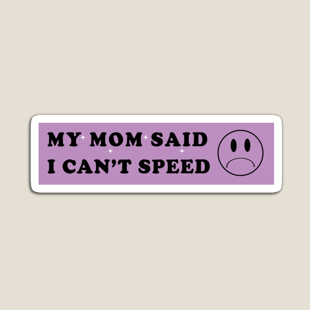 Kira - My Mom Said Ican'T Speed Funny Sticker - 2245 Hot Trending Vinyl ...