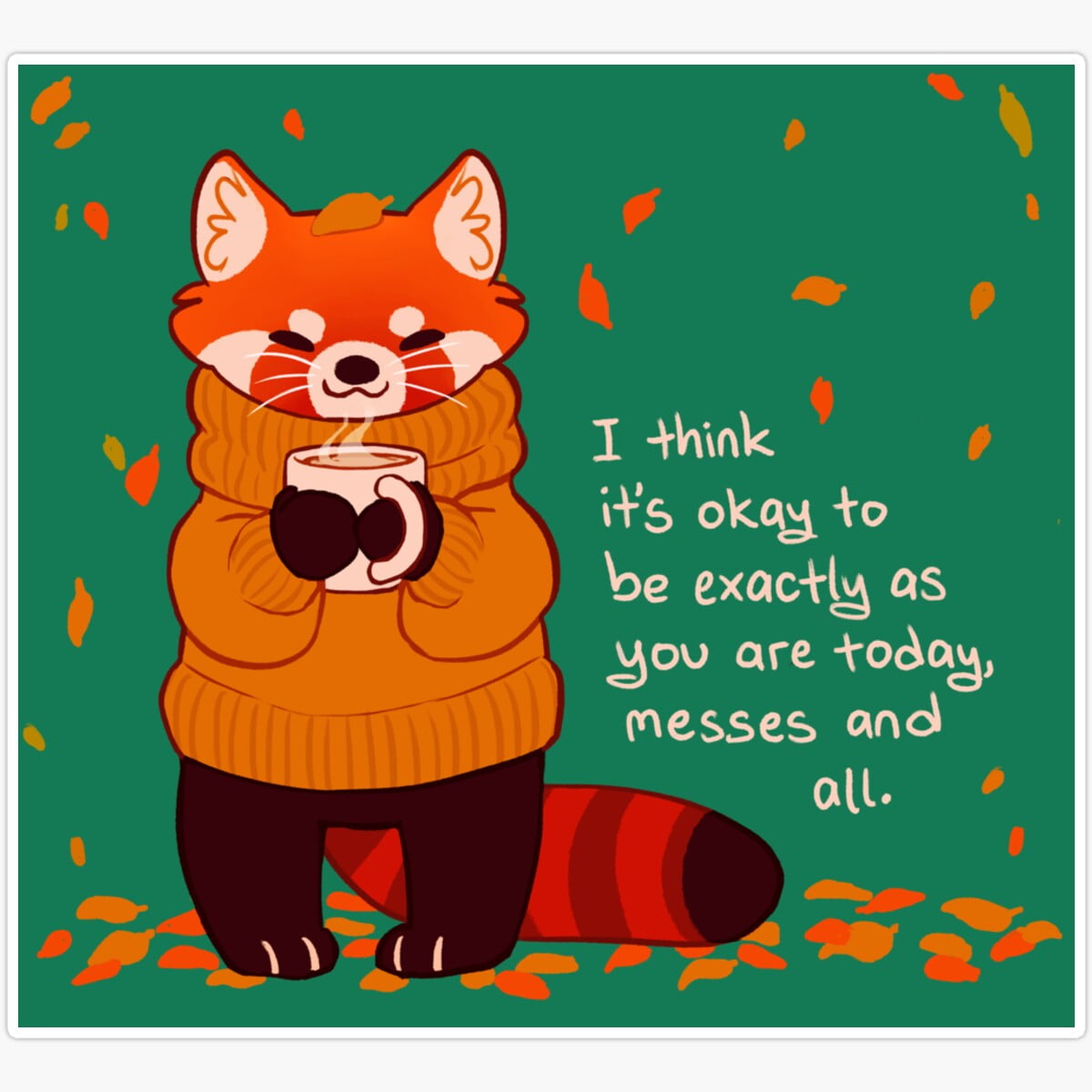 Kira It's Okay to Be Exactly As You Are Today Coffee Autumn Red Panda ...