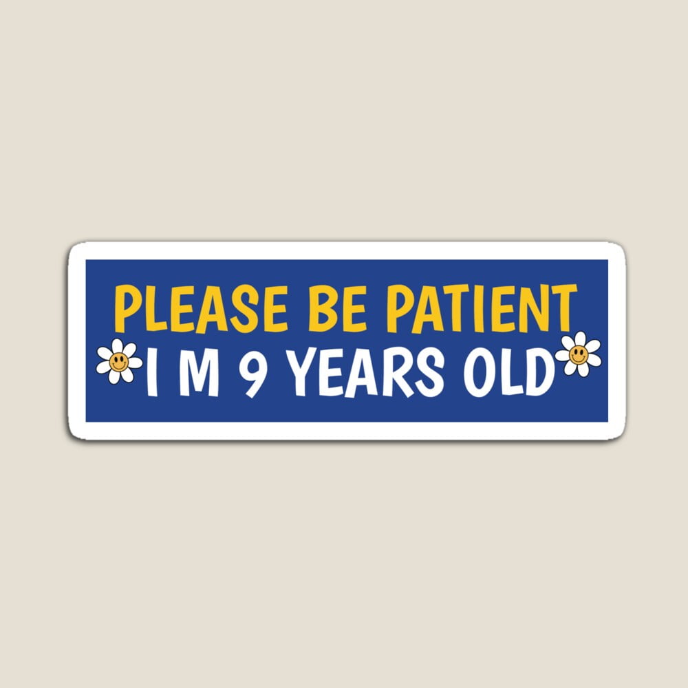 Kira - Please Be Patient, I Am 9 Years Old Flower Funny Sticker - 2126 ...