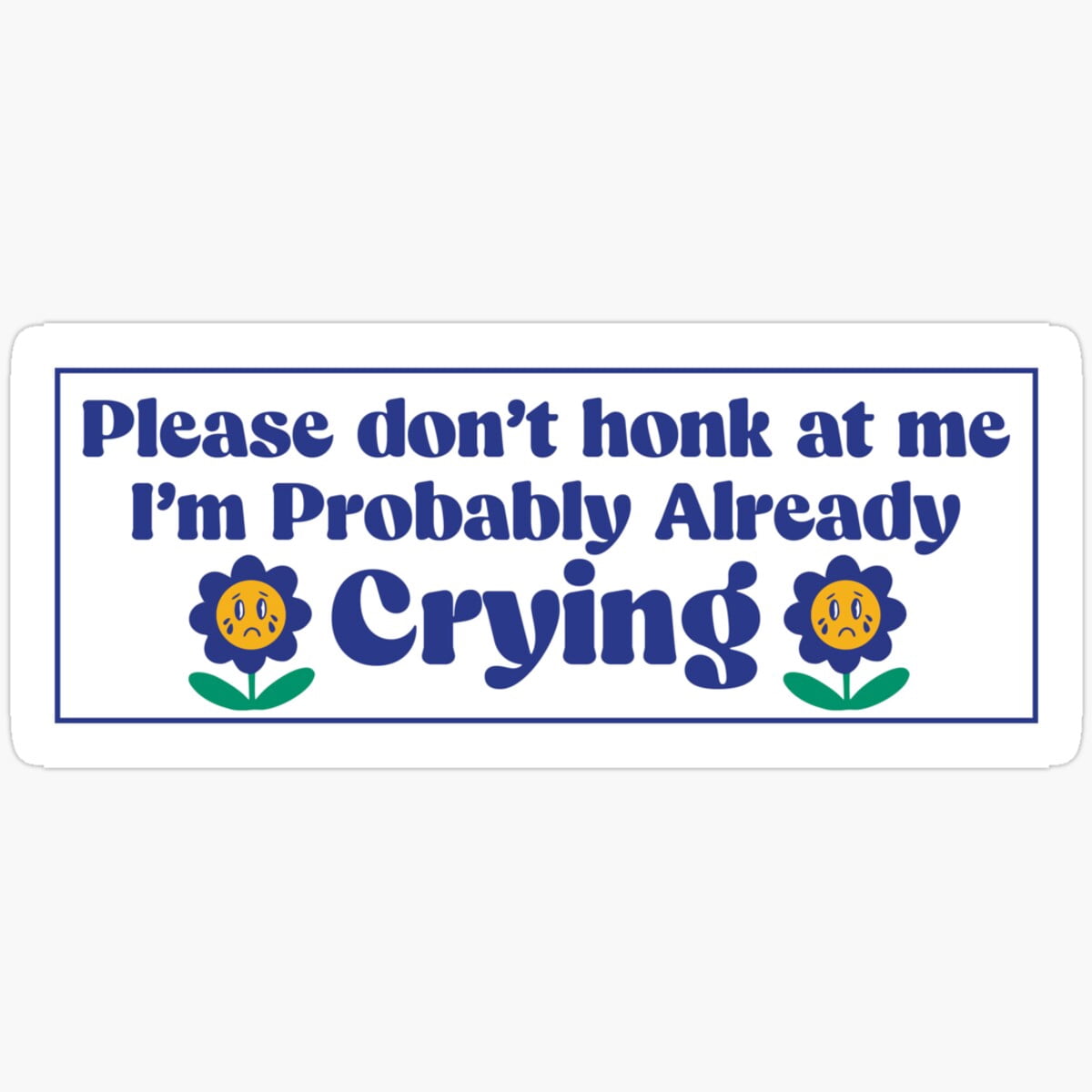 Kira Please Don't Honk at Me I'm Probably Already Crying Funny Bumper ...